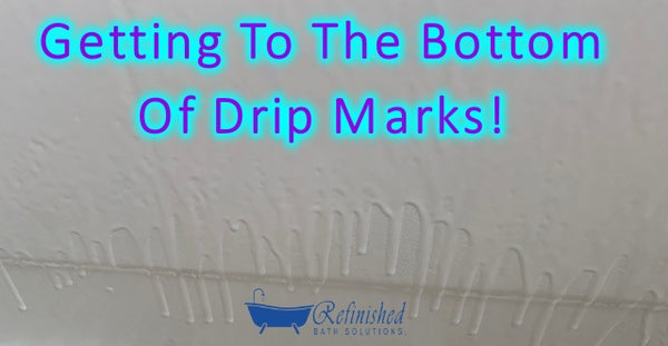Getting To The Bottom Of Drip Marks – Refinished Bath Solutions