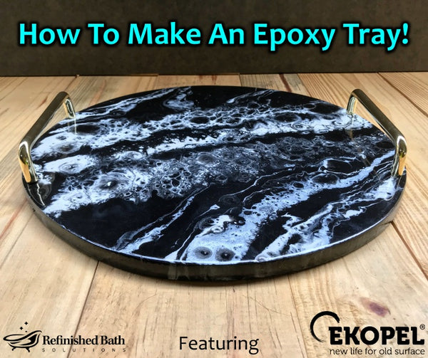 How To Make An Epoxy Tray! – Refinished Bath Solutions