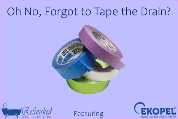 Oh No, I Forgot to Tape the Drain! – Refinished Bath Solutions